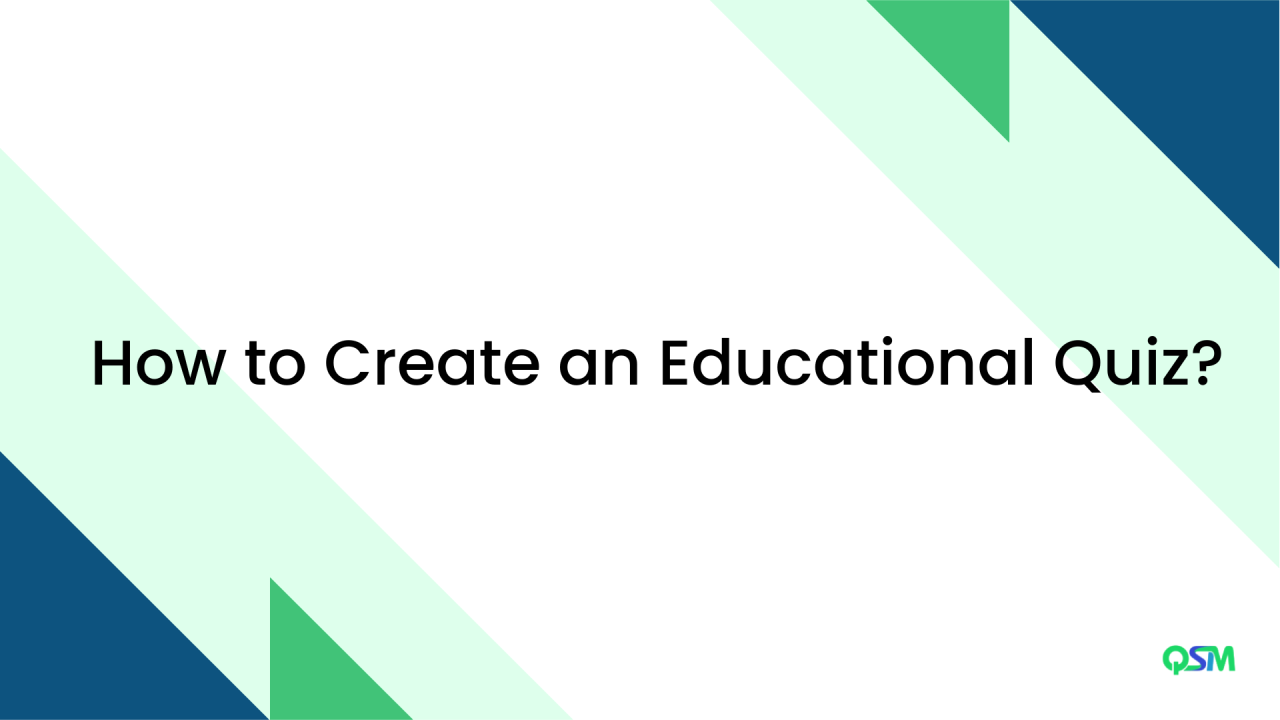 How to Create Powerful Quizzes for Teaching? - QSM