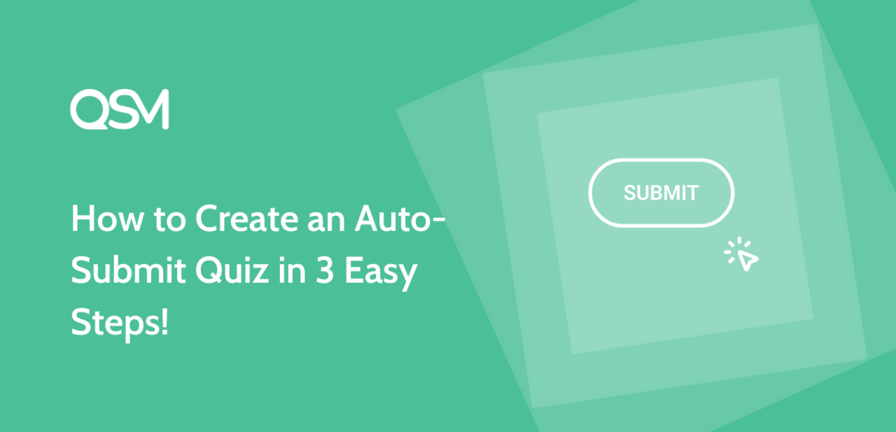 How to Create an Auto-Submit Quiz in 3 Easy Steps! - QSM