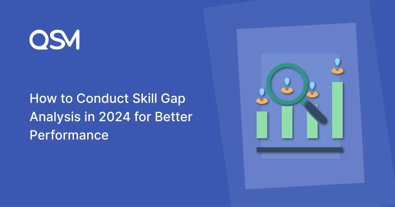 How To Conduct Skill Gap Analysis In 2024 For Better Performance Qsm