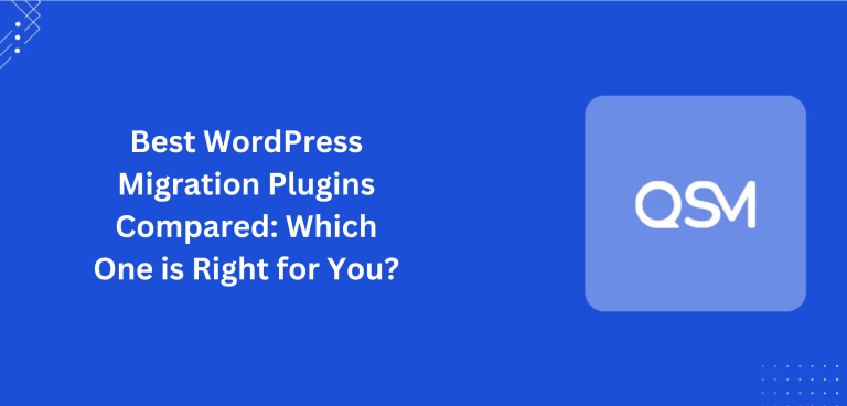 Best WordPress Migration Plugins Compared: Which One is Right for You? - QSM
