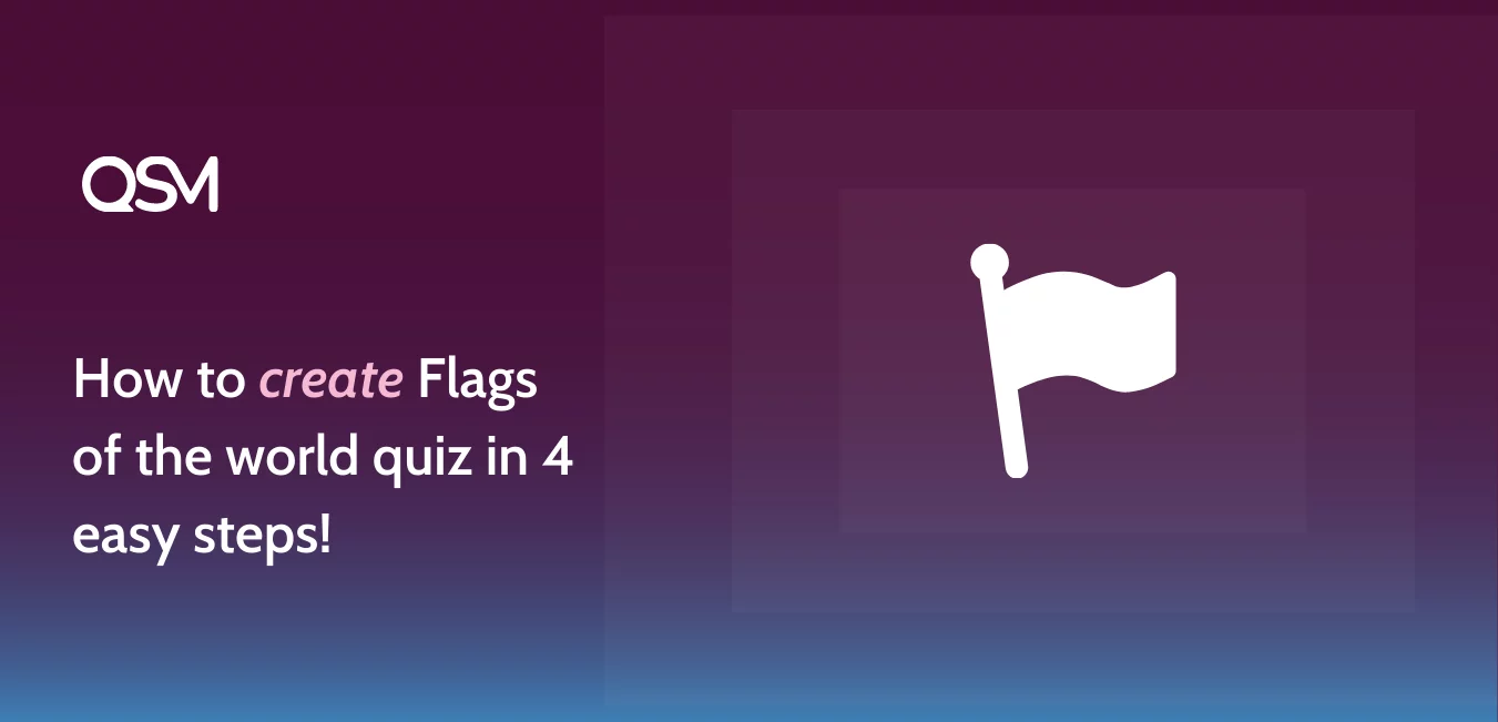 How to create a Flags of the world quiz in 4 easy steps! - QSM
